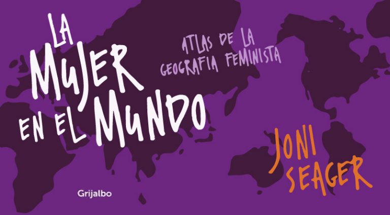La mujer en el mundo: Atlas de la geografía feminista – Planeta Projazz